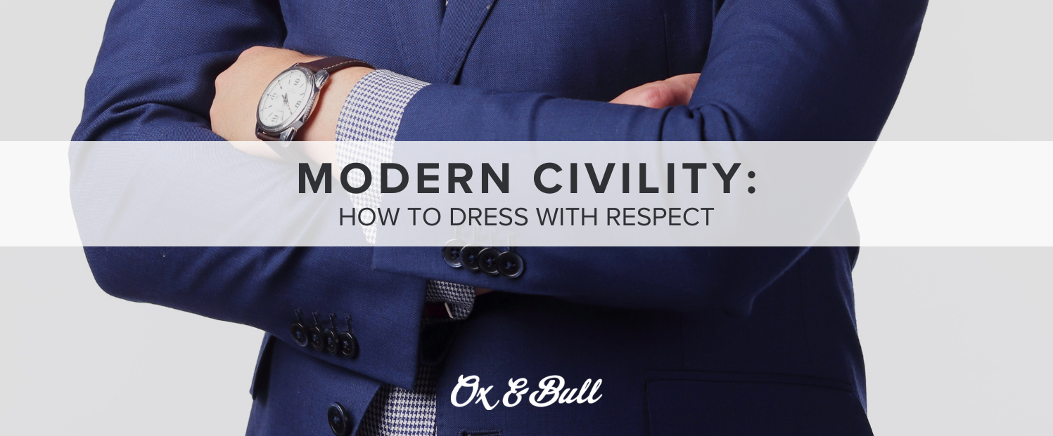 How to Dress With Respect | Ox & Bull Trading Co.