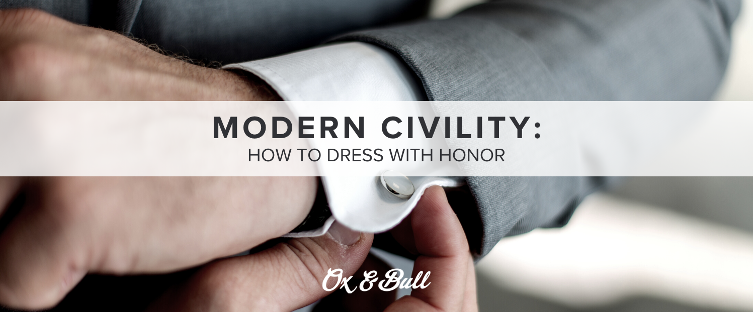 How to Dress With Honor | Ox & Bull Trading Co.