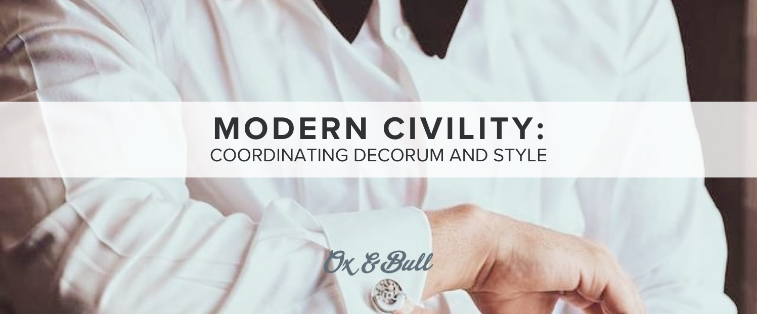 Decorum and Style: Modern Civility, Part 1 | Ox & Bull Trading Co.