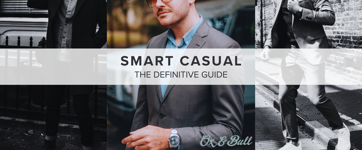 Smart Casual for Men: The Definitive Guide | Ox & Bull Trading Co.